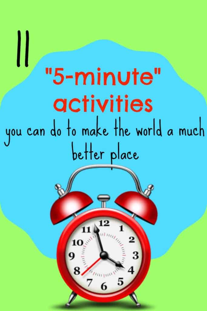 11 "5-minute" activities you can do to make the world a much better ...