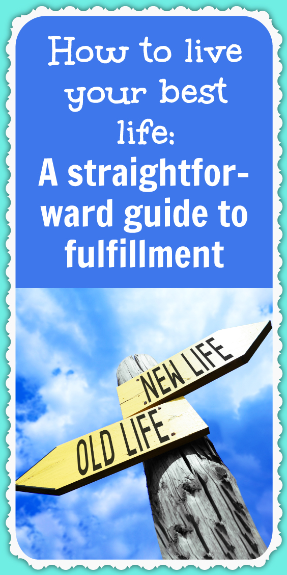 How to live your best life: A straightforward guide to fulfillment ...