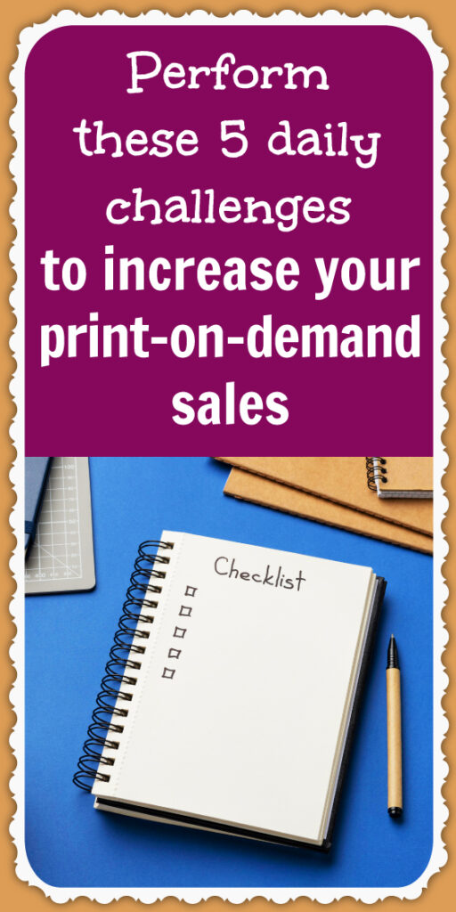 Perform these 6 daily challenges to increase your print-on-demand sales - Rachel Rofé