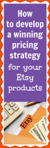 How to develop a winning pricing strategy for your Etsy products ...