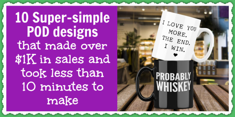 10 Super-simple POD designs that made over $1K in sales and took less ...