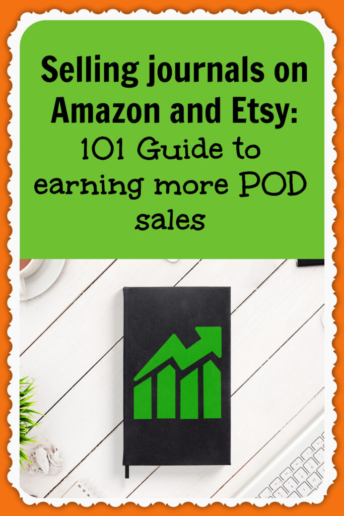 Selling journals on Amazon and Etsy: 101 Guide to earning more POD ...