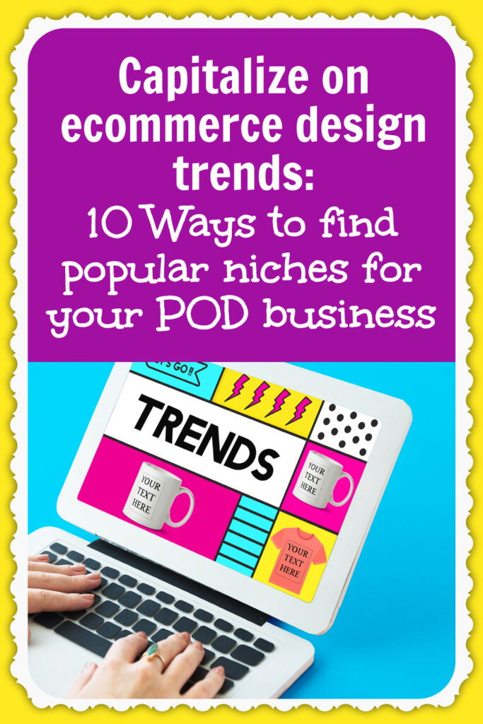 Capitalize on ecommerce design trends: 10 Ways to find popular niches ...