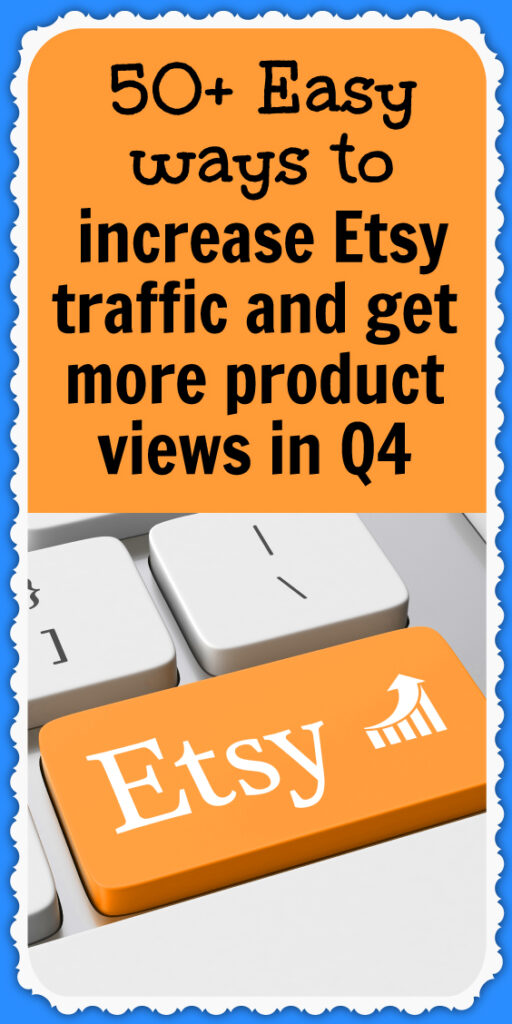 50+ Easy ways to increase Etsy traffic and get more product views in Q4 ...