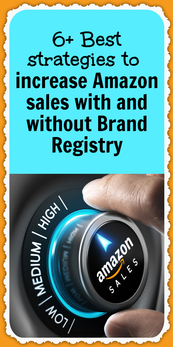 6+ Best strategies to increase Amazon sales with and without Brand ...