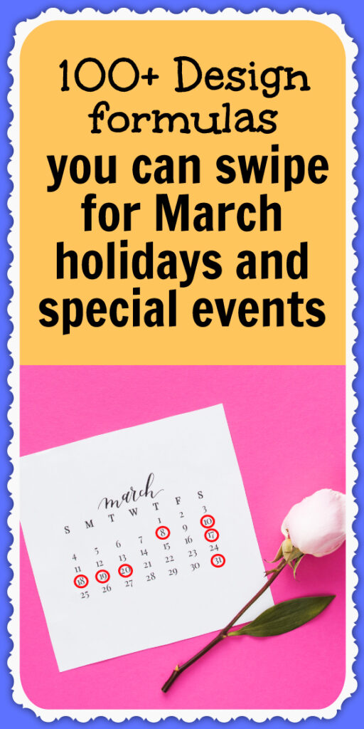 100+ Design formulas you can swipe for March holidays and special ...