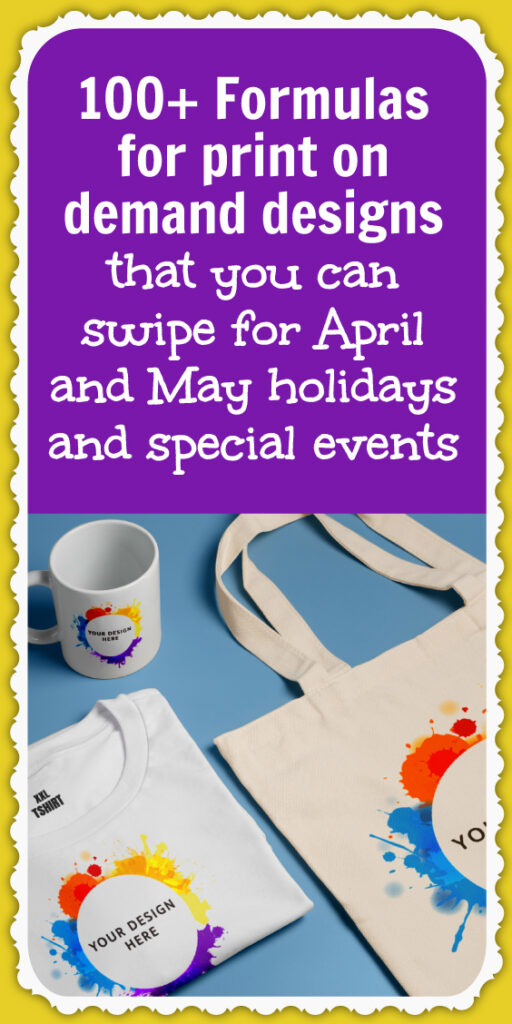 100+ Formulas for print on demand designs that you can swipe for April ...